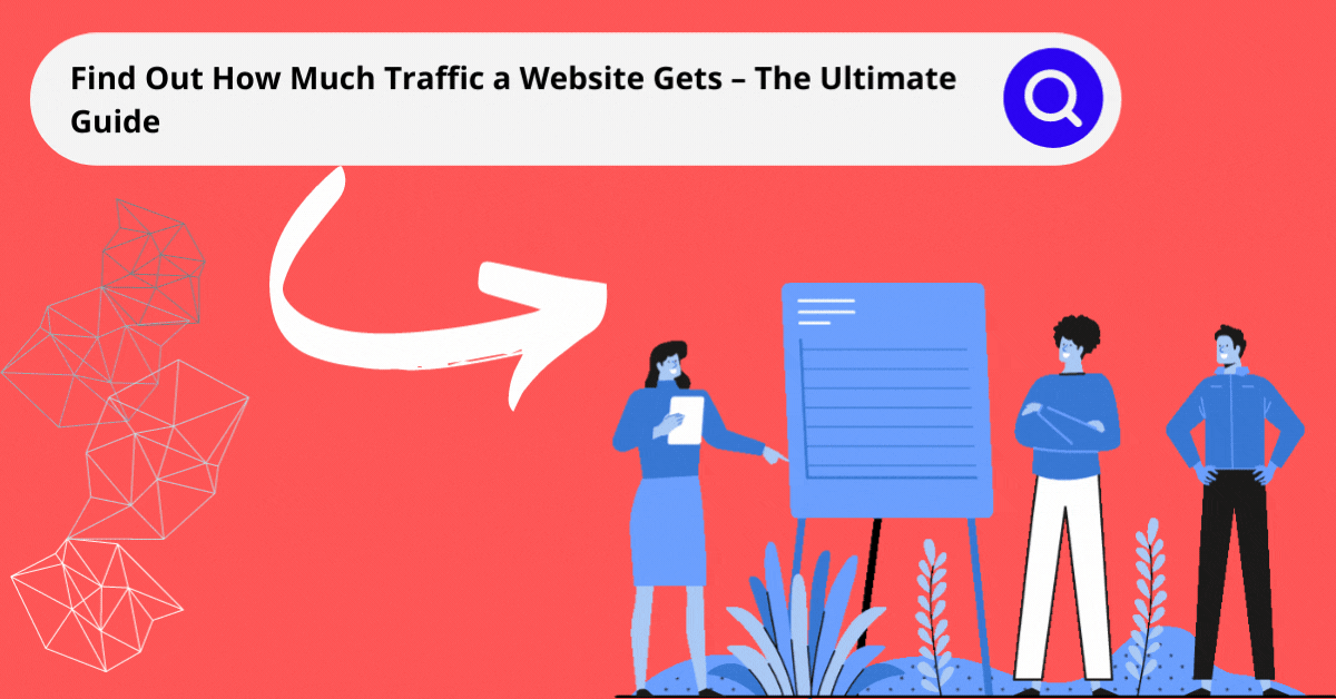 Find Out How Much Traffic a Website Gets – The Ultimate Guide ...