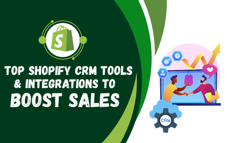 Top Shopify CRM Tools & Integrations to Boost Sales